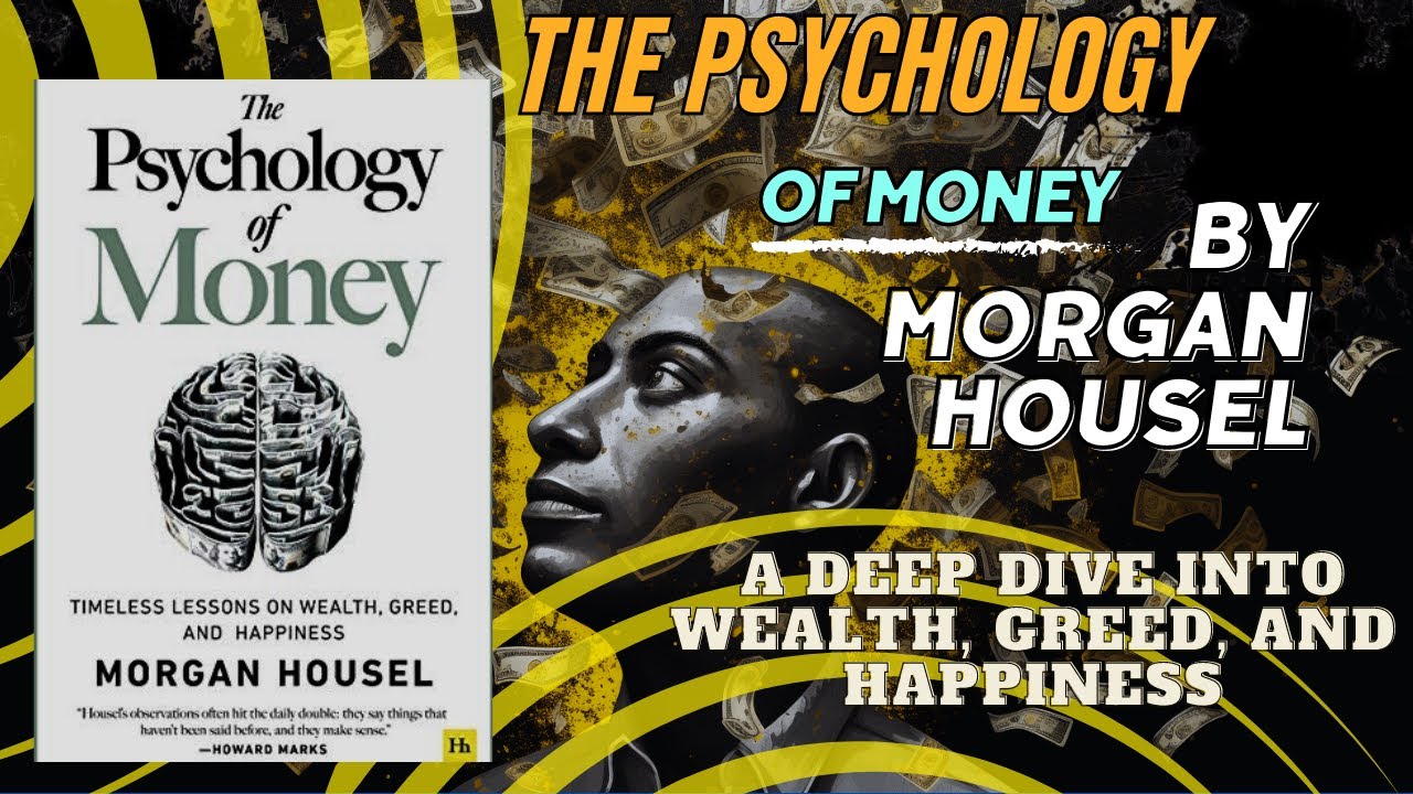 The Psychology of Money by Morgan Housel A Deep Dive into Wealth, Greed ...