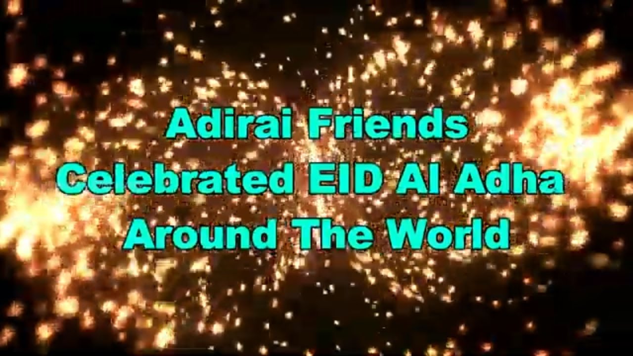 Adirai Friends Celebrated EID Al Adha Around The World - YouTube