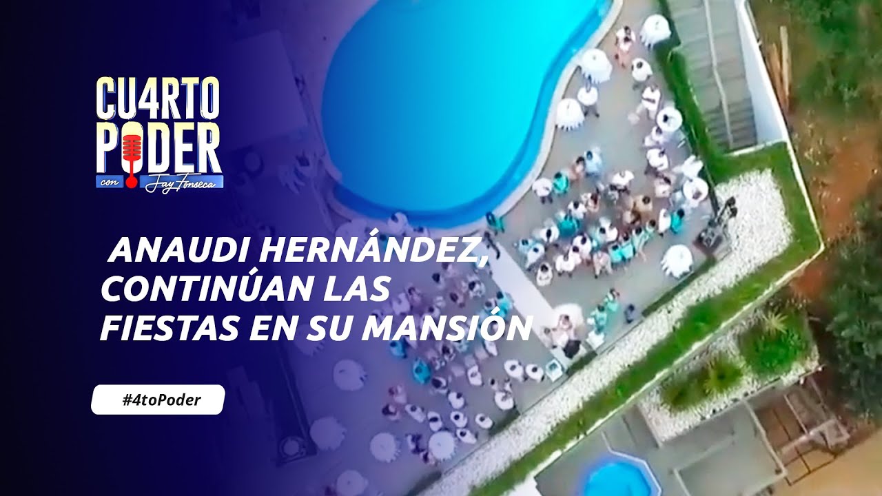 Anaudi Hernández: Continúan las fiestas en su mansión sin permisos de ...