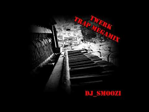 DJ_SMOOZI - TWERK TRAP MEGAMIX