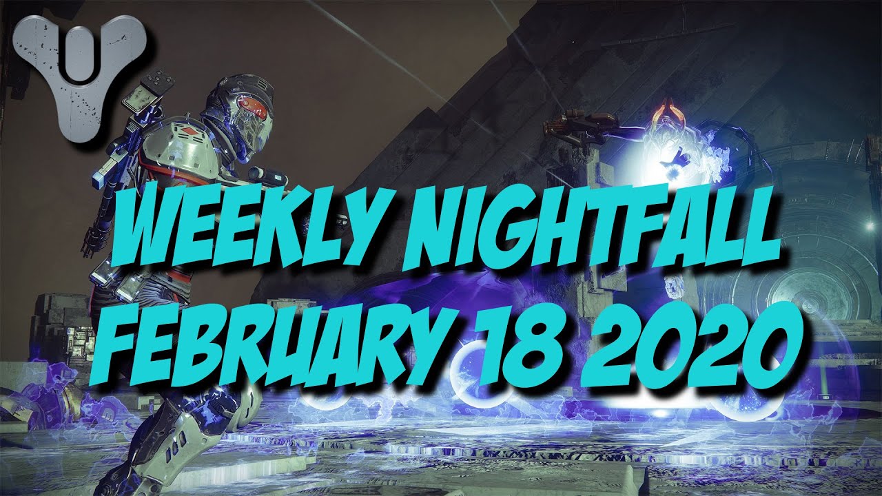 Destiny 2 Season of Dawn - Weekly Nightfall - February 18 2020 - YouTube