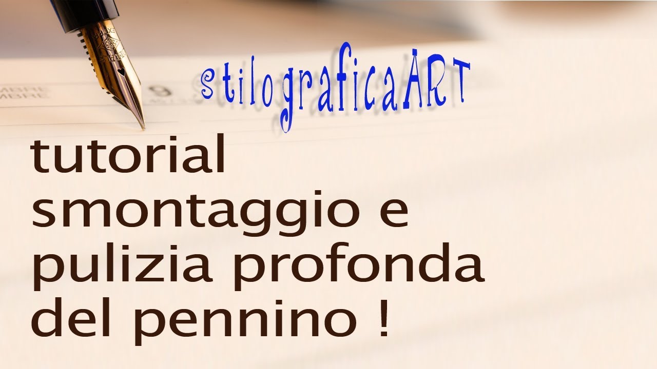 tutorial - Pulizia del pennino e conduttore penna stilografica ...