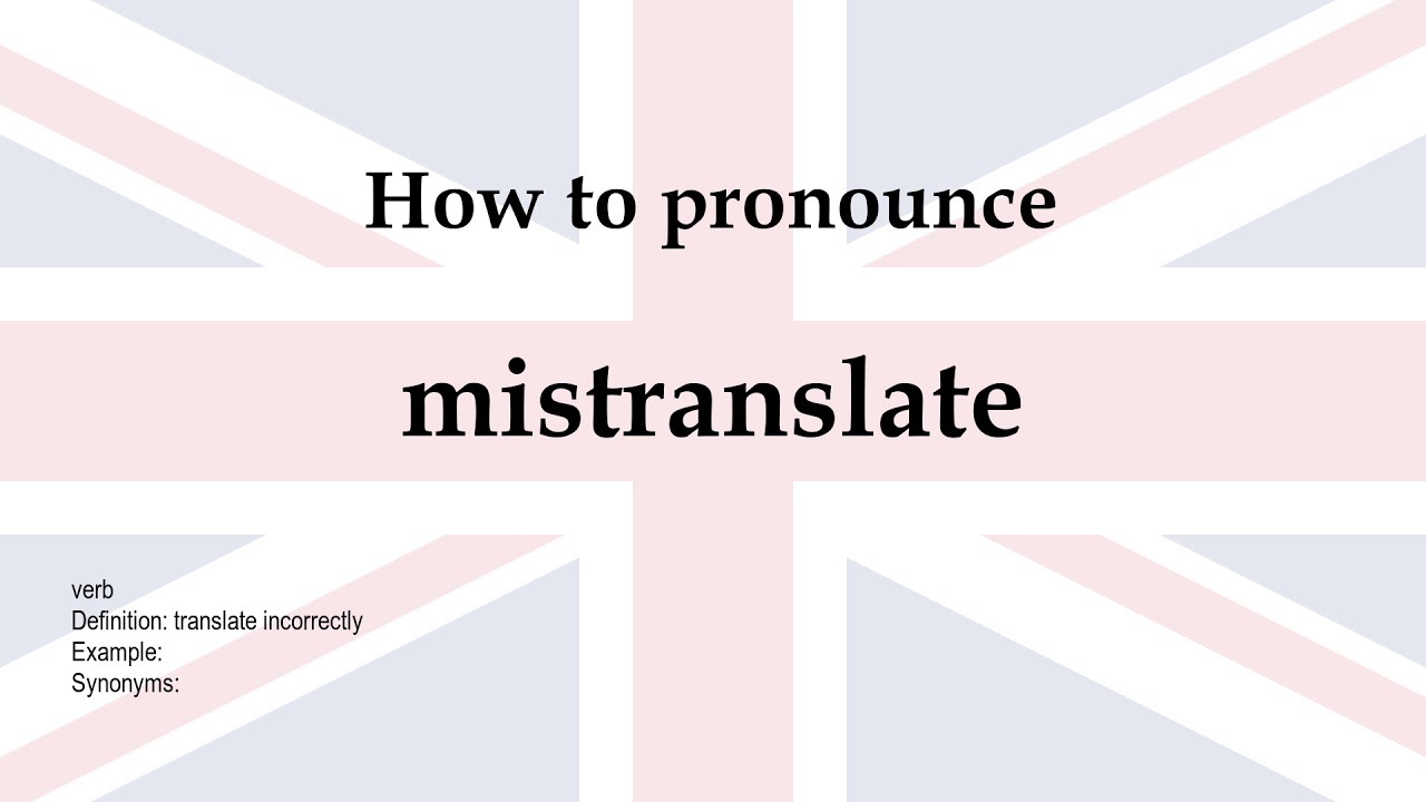 How to pronounce 'mistranslate' + meaning - YouTube