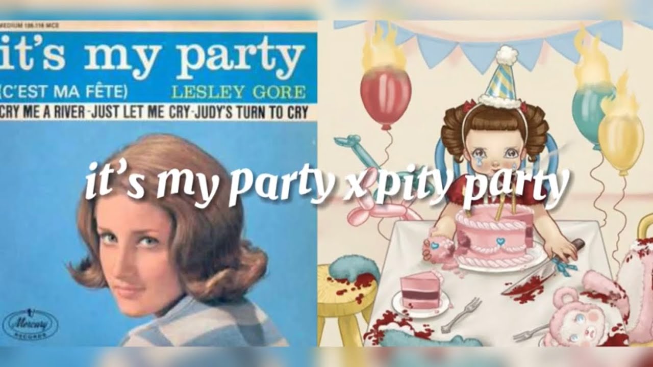 Lesley Gore, Melanie Martinez - It’s My Party x Pity Party [Tik Tok ...