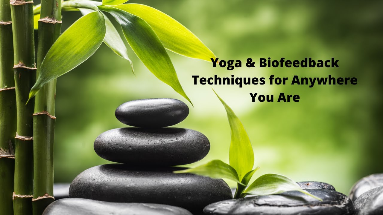 Yoga & Biofeedback Techniques for Anywhere You Are - YouTube