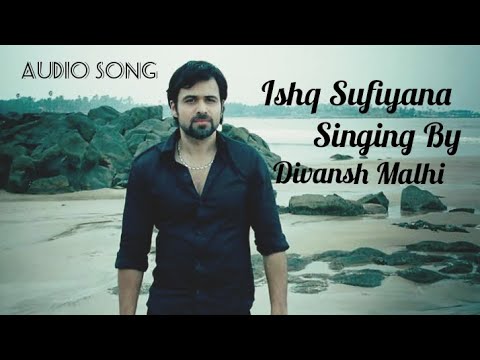Ishq Sufiyana..(The Dirty Picture Song).., Singing By Divansh Malhi ...