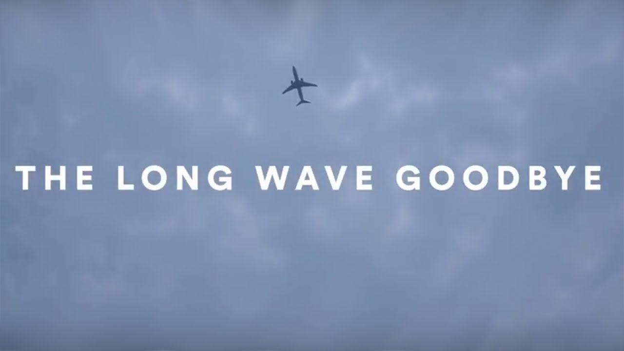 The Long Wave Goodbye - YouTube
