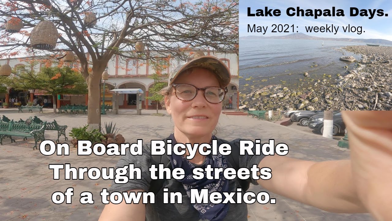 Lake Chapala: On Board BIcycle Ride Through a Mexican Town. - YouTube