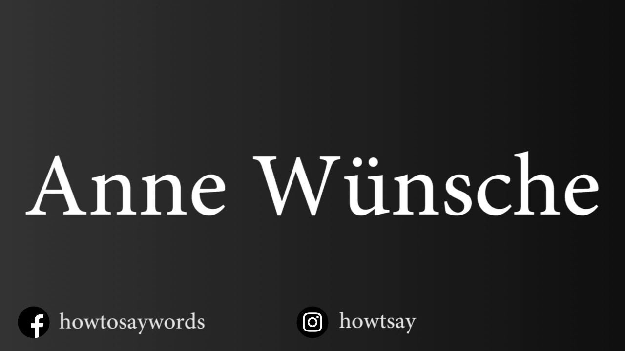 How To Pronounce Anne Wunsche - YouTube