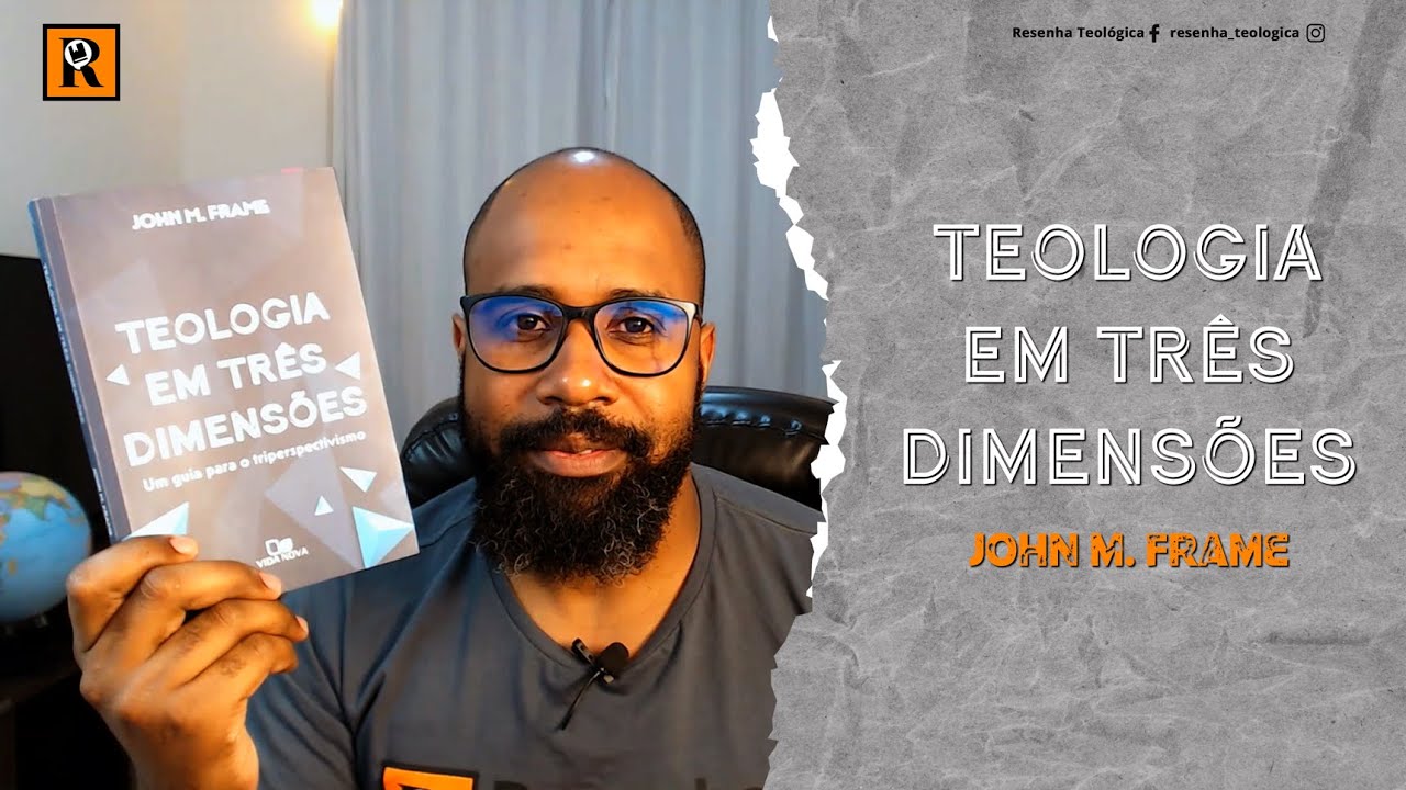 Teologia em Três Dimensões | John Frame - YouTube