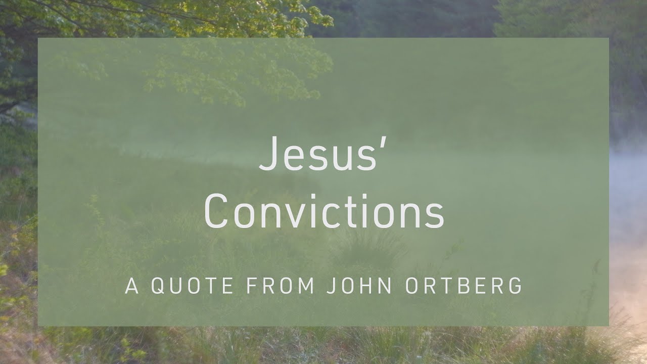 Jesus' Convictions - John Ortberg - YouTube