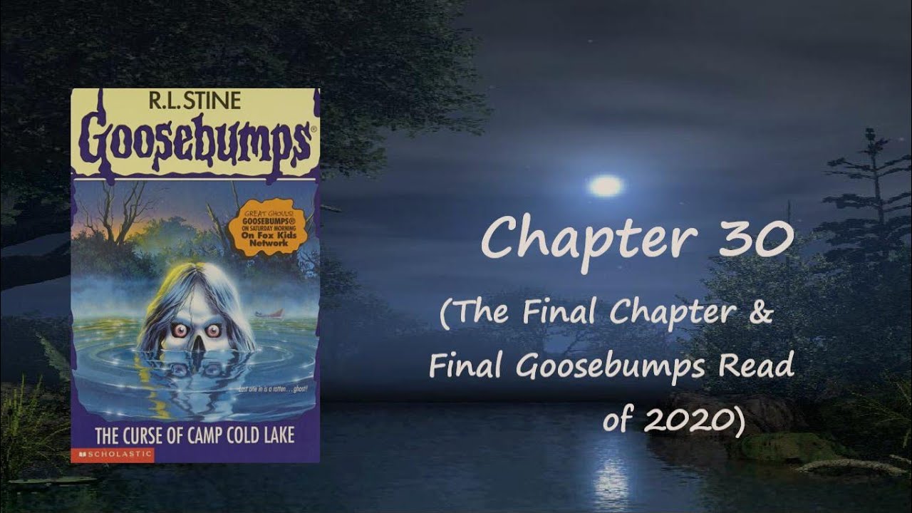 Goosebumps Reads: "The Curse of Camp Cold Lake" Chapter 30 (The final ...