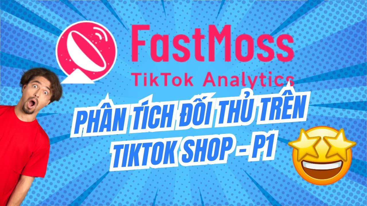 TikTok Shop - Phân tích đối thủ với phần mềm Fastmoss - YouTube
