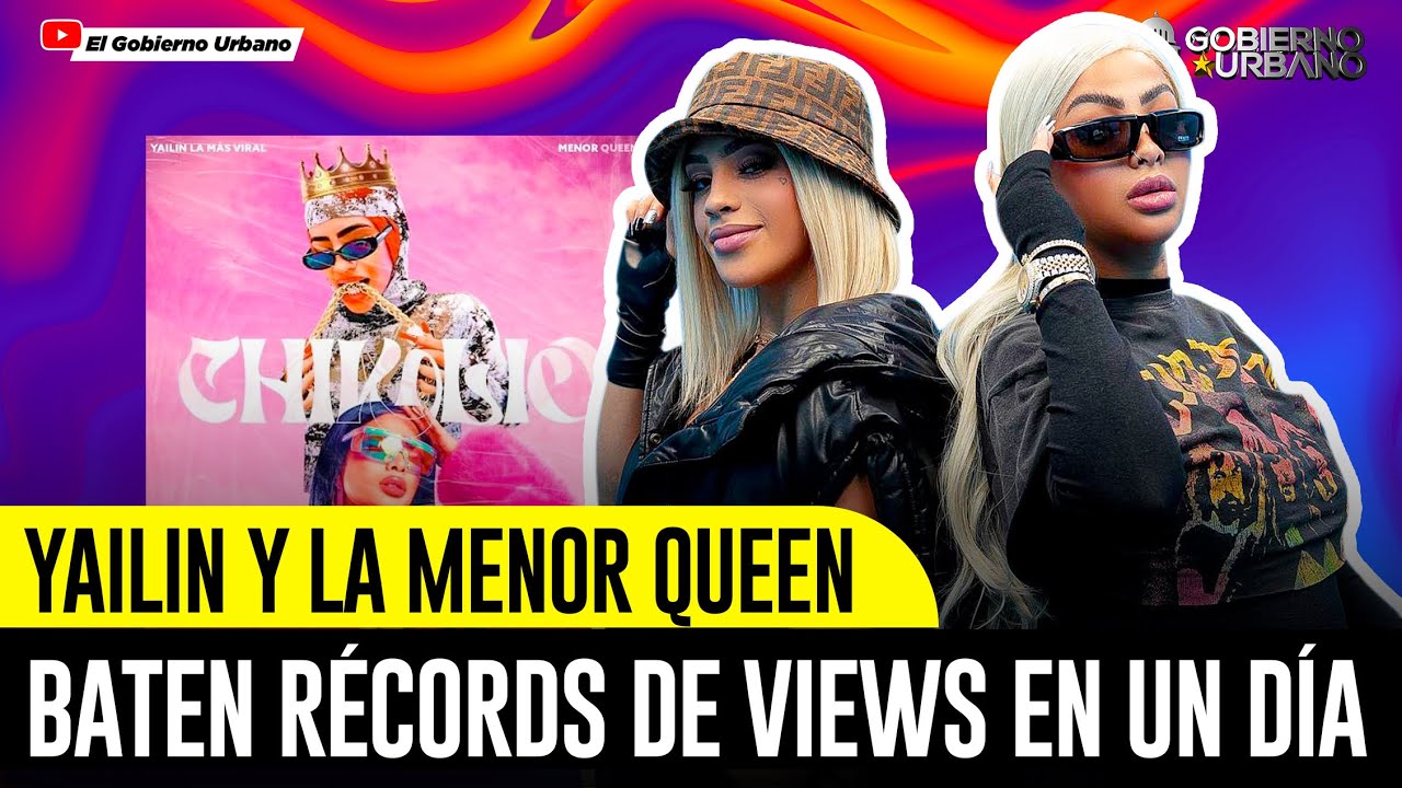 YAILIN LA MÁS VIRAL Y LA MENOR QUEEN BATEN RÉCORDS DE VIEW EN UN DÍA ...
