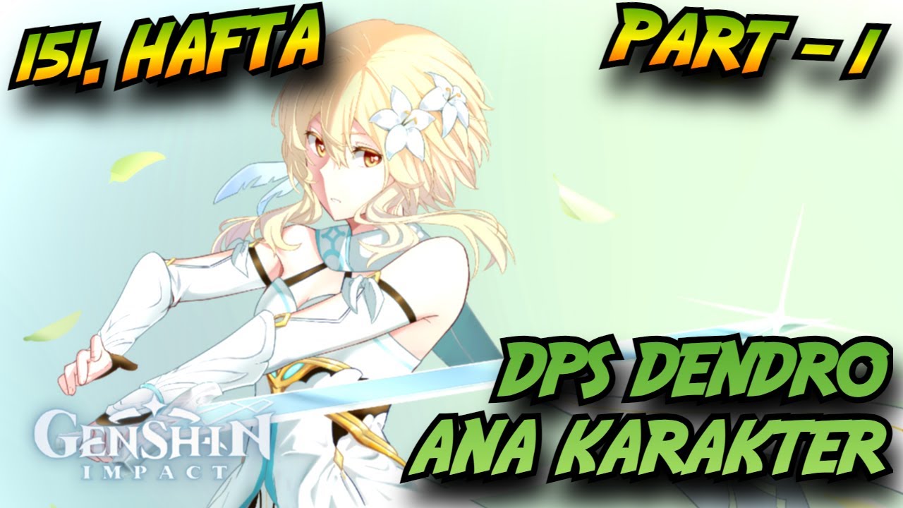 DPS DENDRO ANA KARAKTER - 151. HAFTA (PART-1) - [Genshin Impact Türkçe ...