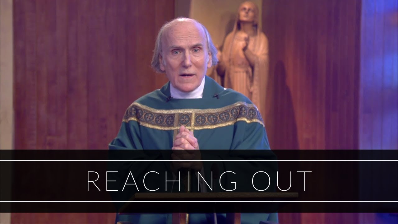 Reaching Out | Homily: Father Anthony Michalik, C.Ss.R. - YouTube