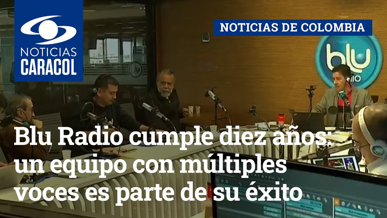 Blu Radio cumple diez años: un equipo con múltiples voces es parte de ...