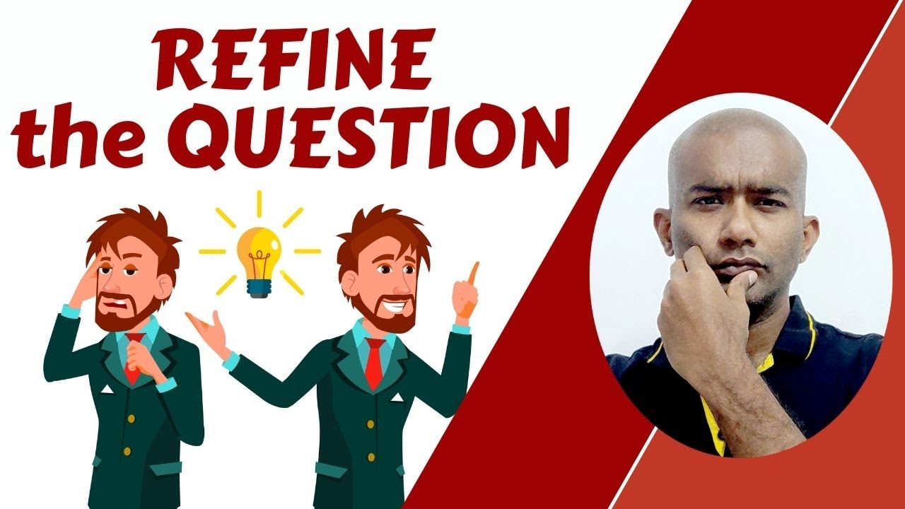 Ignore the Answer, Improve the Question: How to think smarter, get new ...