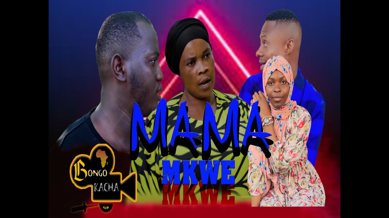 MAMA MKWE EPISODE 01, BONGO MOVIE SERIES, NEW SWAHILI SERIES - YouTube