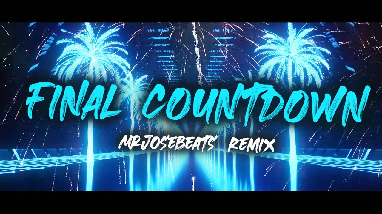 Europe - Final Countdown (MrJosebeats Remix) - YouTube