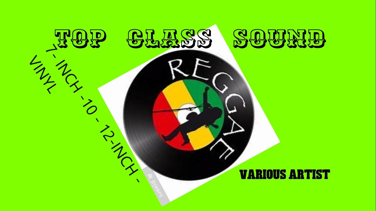 TOP CLASS SOUND BEST OF 7 INCH 10 INCH 12 INCH ORIGINAL VINYL - YouTube