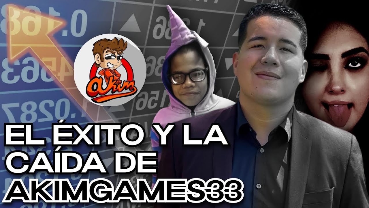 El Éxito y la Caída de AKIMGAMES33 (AKIM AGUILAR) - YouTube