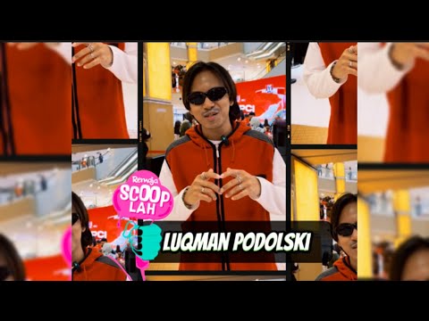 Luqman Podolski, Daripada ‘Influencer’ Kini Bergelar Penyanyi! | SCOOP ...