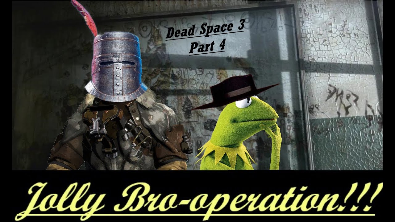 Dead Space 3: Jolly Bro-operation Part 4 - YouTube