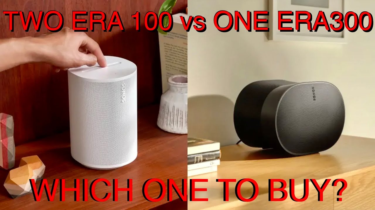 Sonos Era 100 & Era 300 | Which one to buy? - YouTube