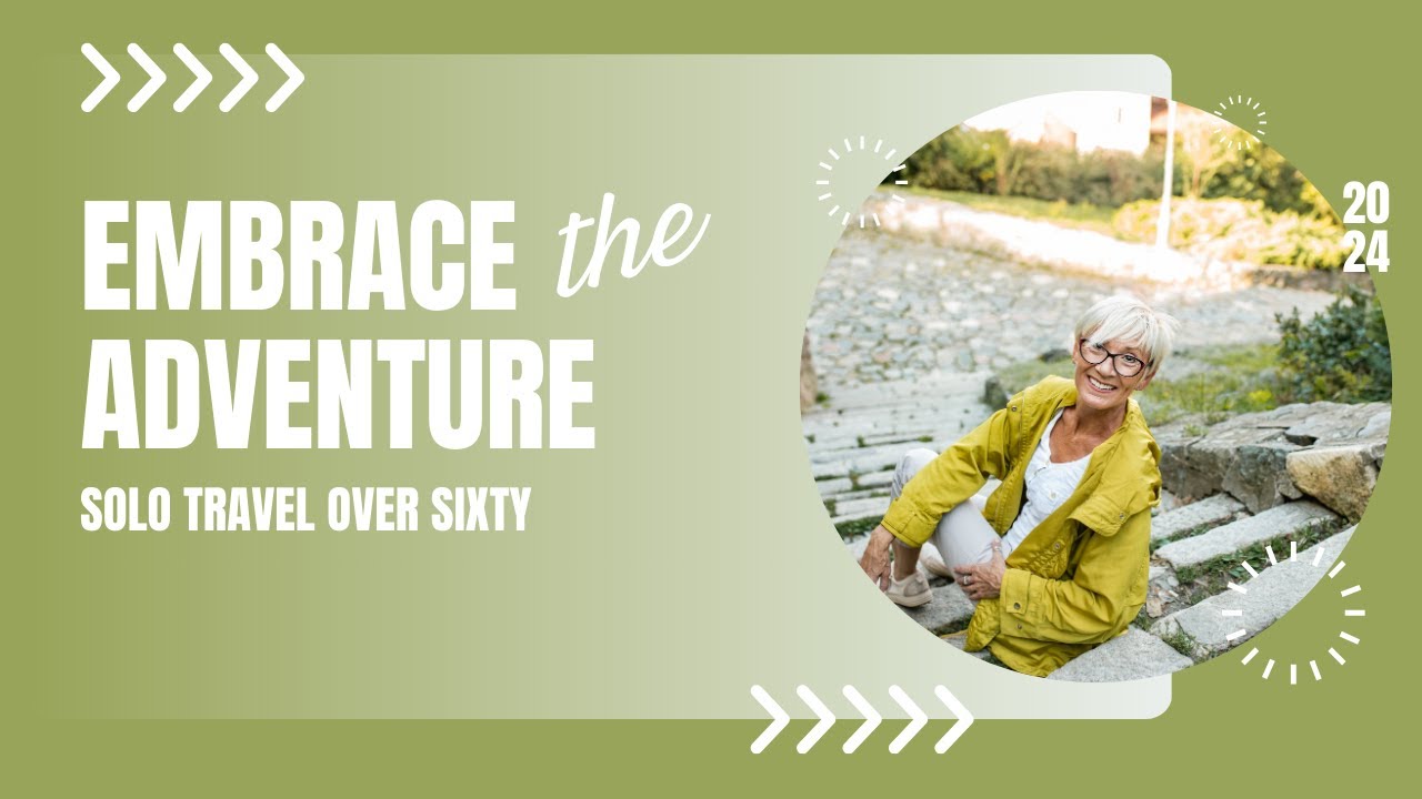Embrace the Adventure | Solo Travel Over Sixty #travel #solotravel # ...