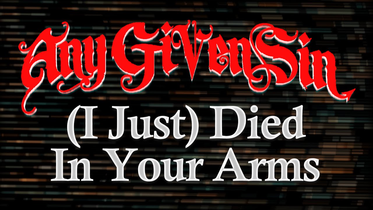 Any Given Sin – (I Just) Died In Your Arms – Lyrics with effects - YouTube