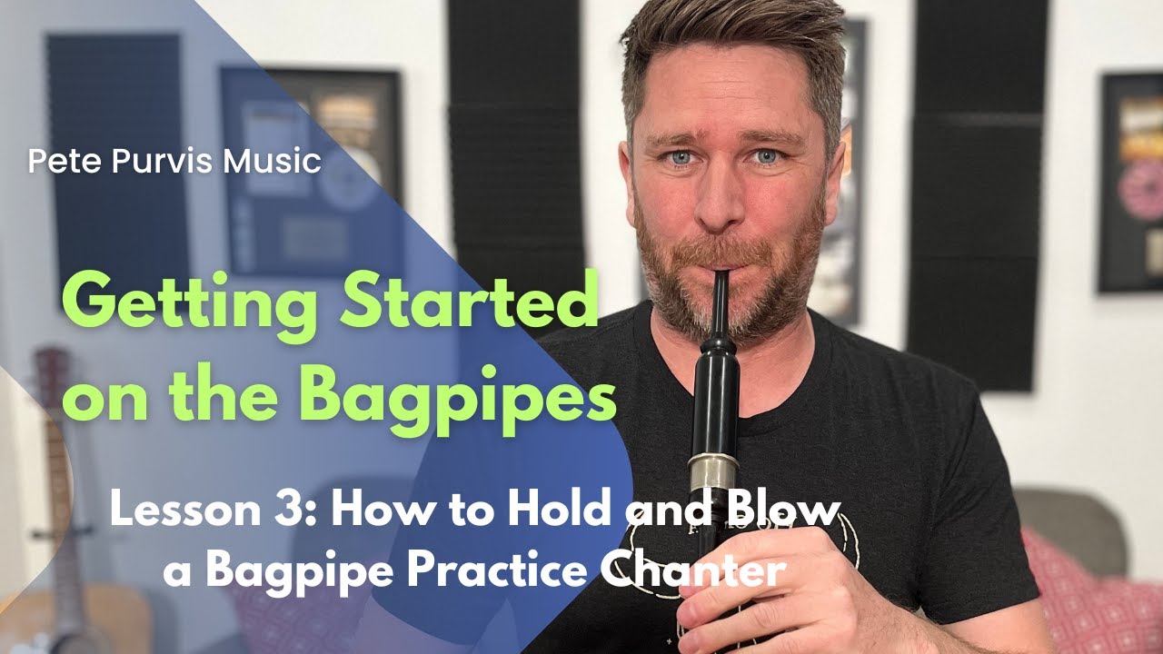 Getting Started on the Bagpipes | Lesson 3 | How to Hold and Blow a ...