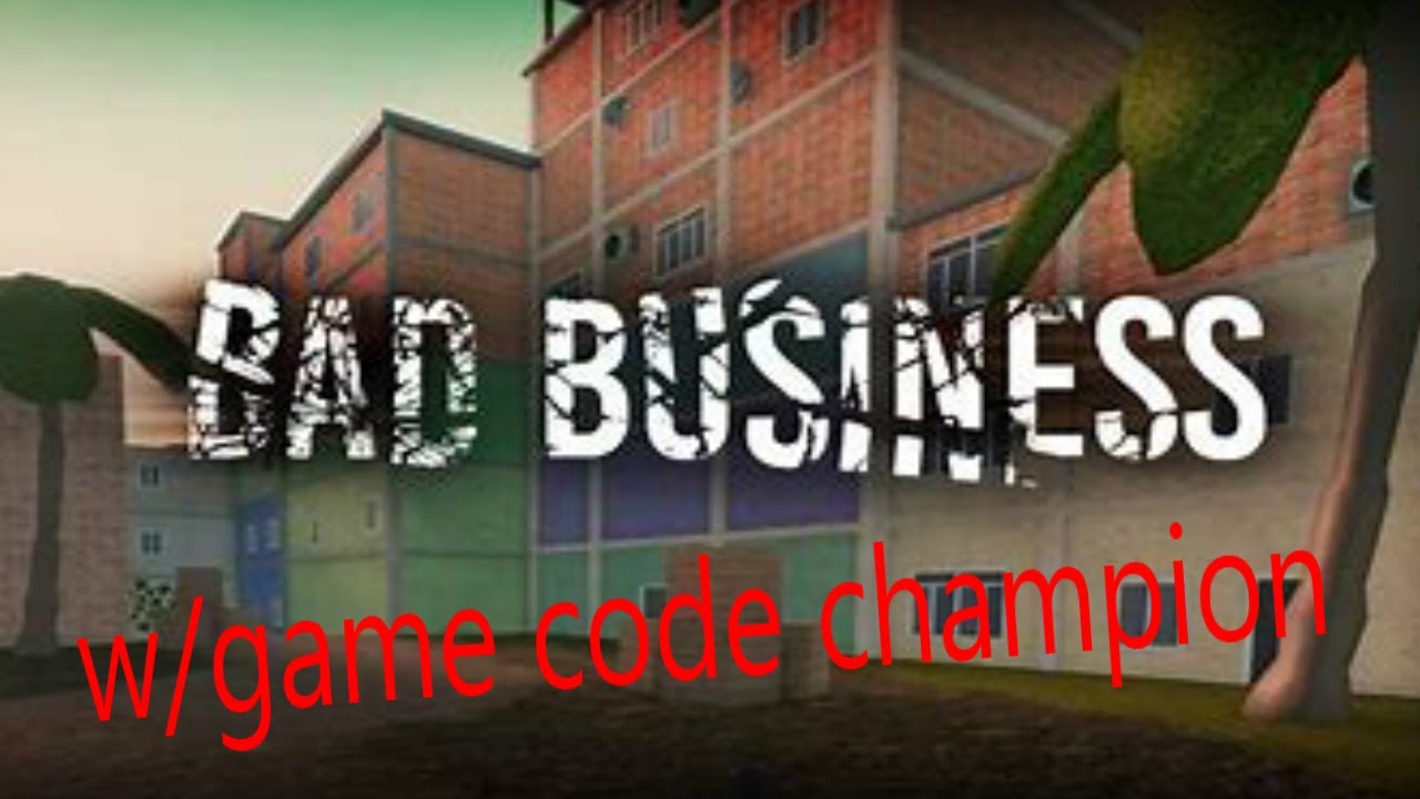 Bad Business gameplay w/ game code champion - YouTube