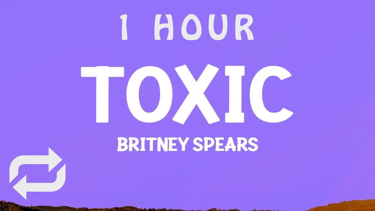 [ 1 HOUR ] Britney Spears - Toxic (Lyrics) - YouTube