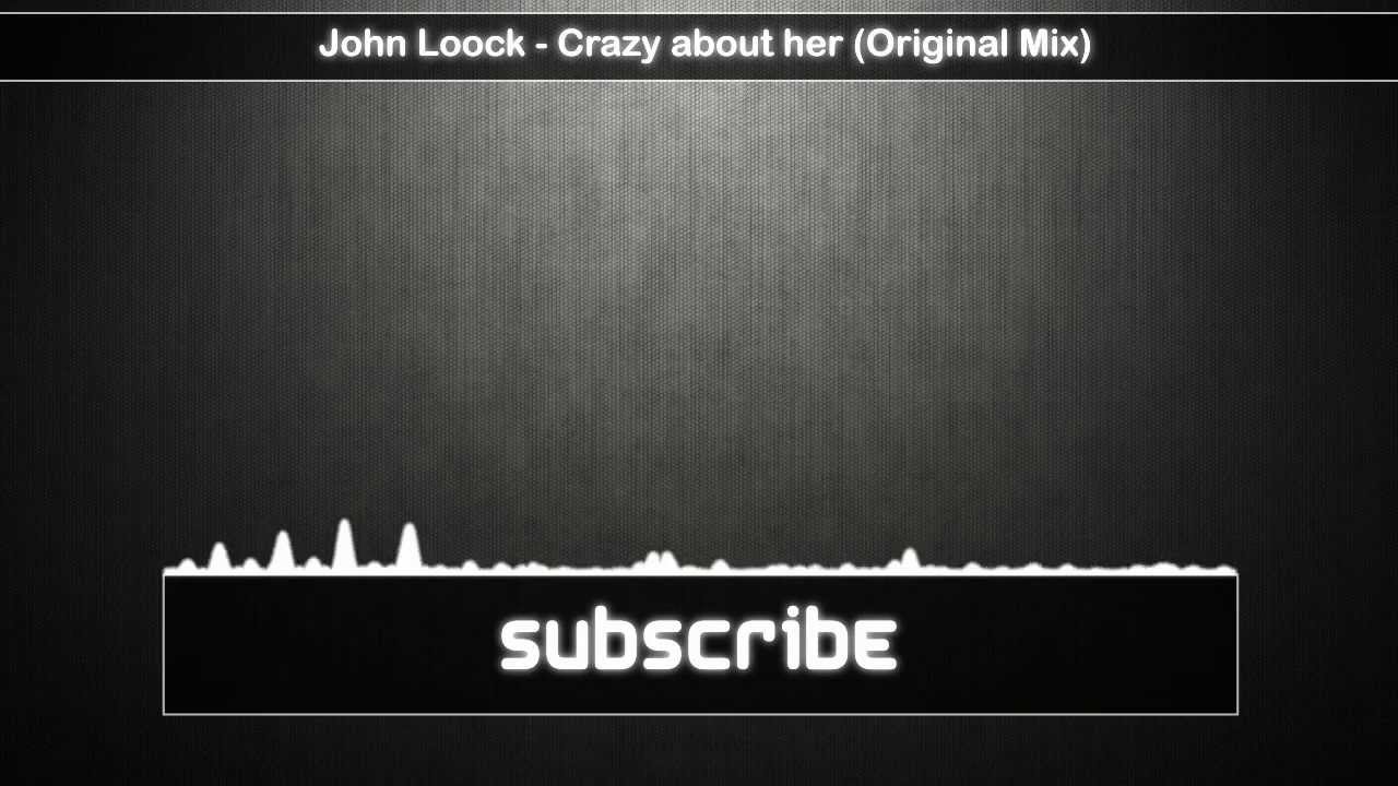 John Loock - Crazy About Her (Original Mix) - YouTube