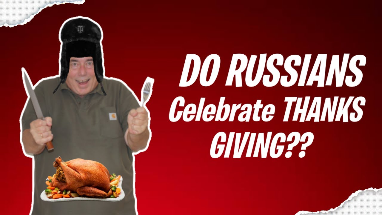 How WE Celebrate Thanksgiving in Russia - YouTube
