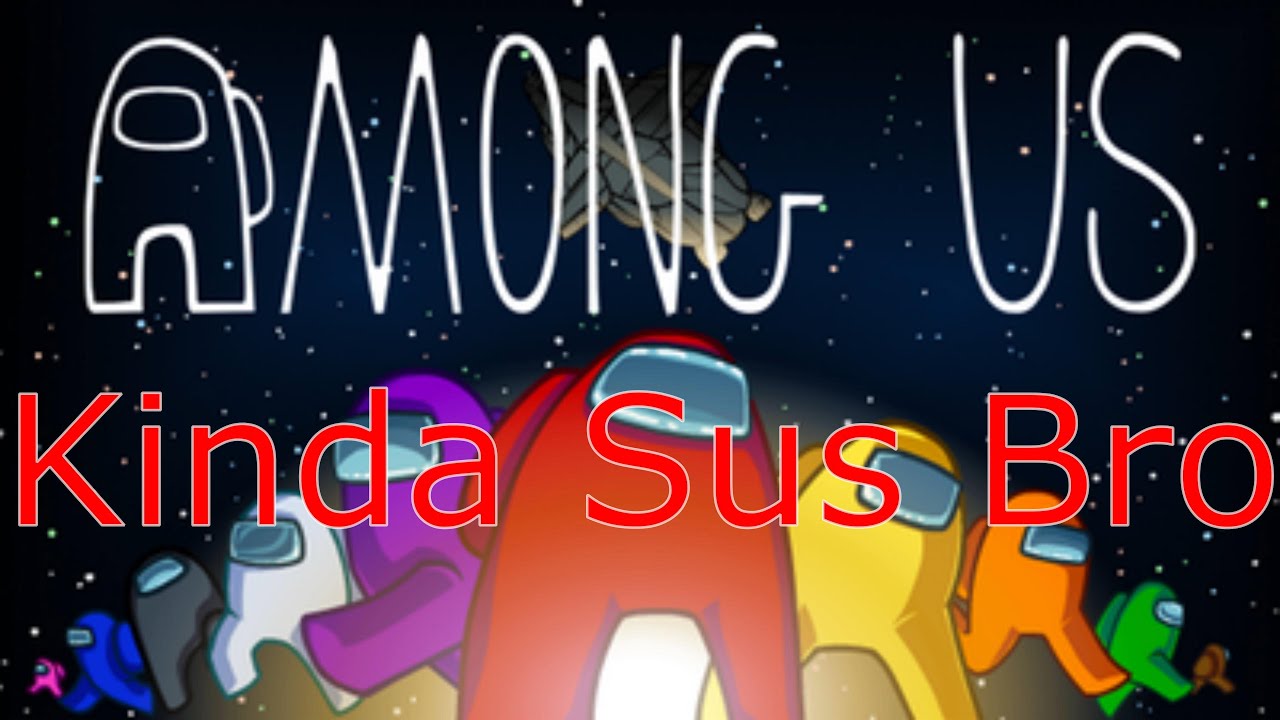 Among Us- You’re Kinda Sus Bro: 600IQ Plays - YouTube