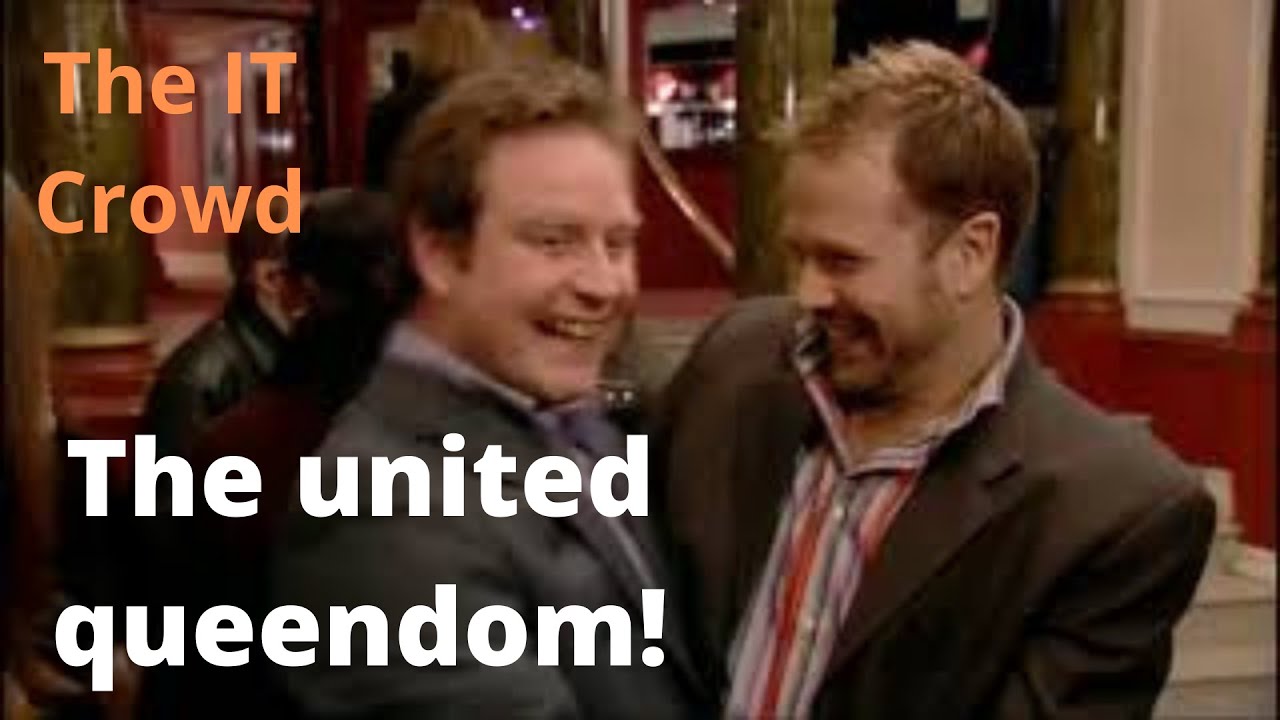 The IT Crowd. The united queendom! - YouTube