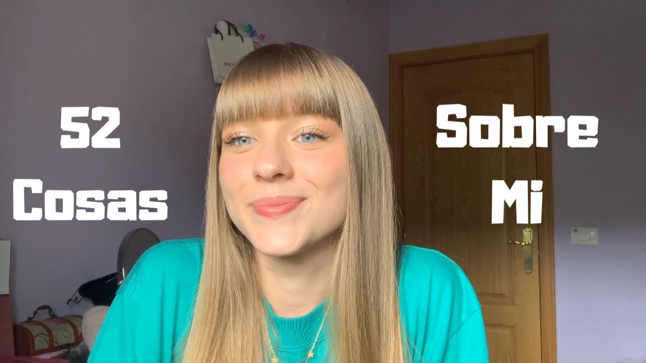 52 COSAS SOBRE MI / Lucía Ballesteros - YouTube