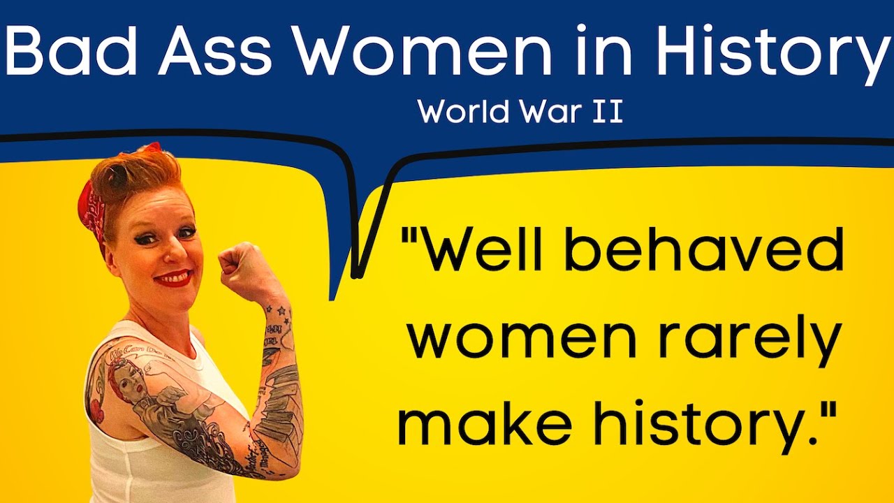 Bad Ass Women in History...WWII edition - YouTube