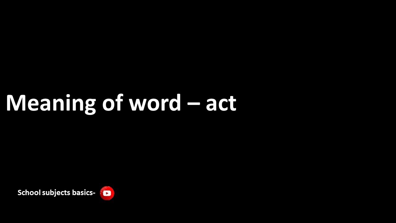 Act/meaning of Act/School subjects basics - YouTube