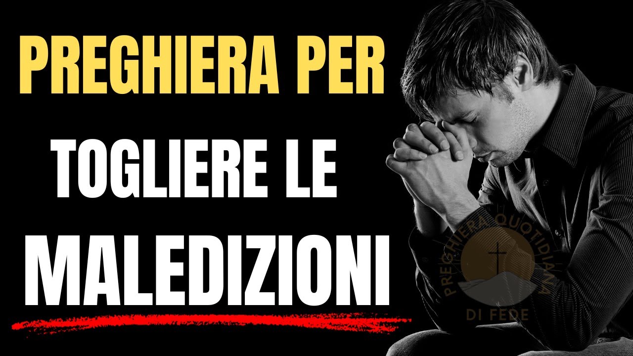Preghiera Potente di ANNIENTAMENTO delle MALEDIZIONI: Rompere le Catene ...