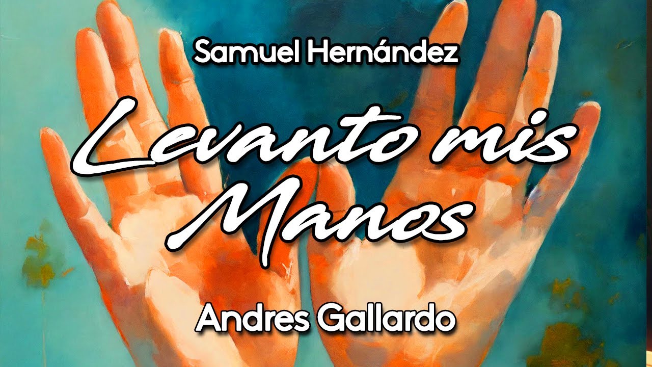 LEVANTO MIS MANOS (cover) Samuel Hernández - YouTube