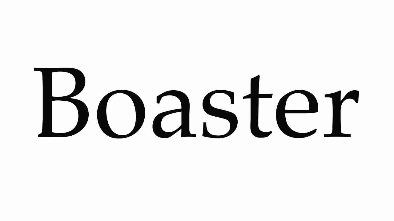 How to Pronounce Boaster - YouTube