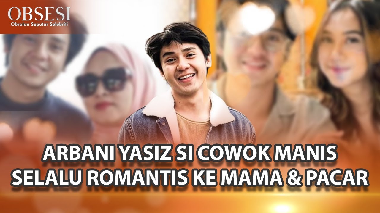 BEGINI PENGORBANAN SAYANGNYA ARBANI YASIZ DENGAN MAMA & PACAR !! - OBSESI - YouTube