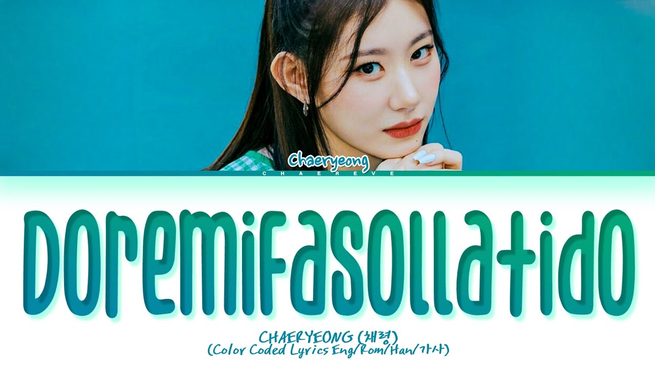 CHAERYEONG Doremifasollatido Lyrics (Color Coded Lyrics) - YouTube
