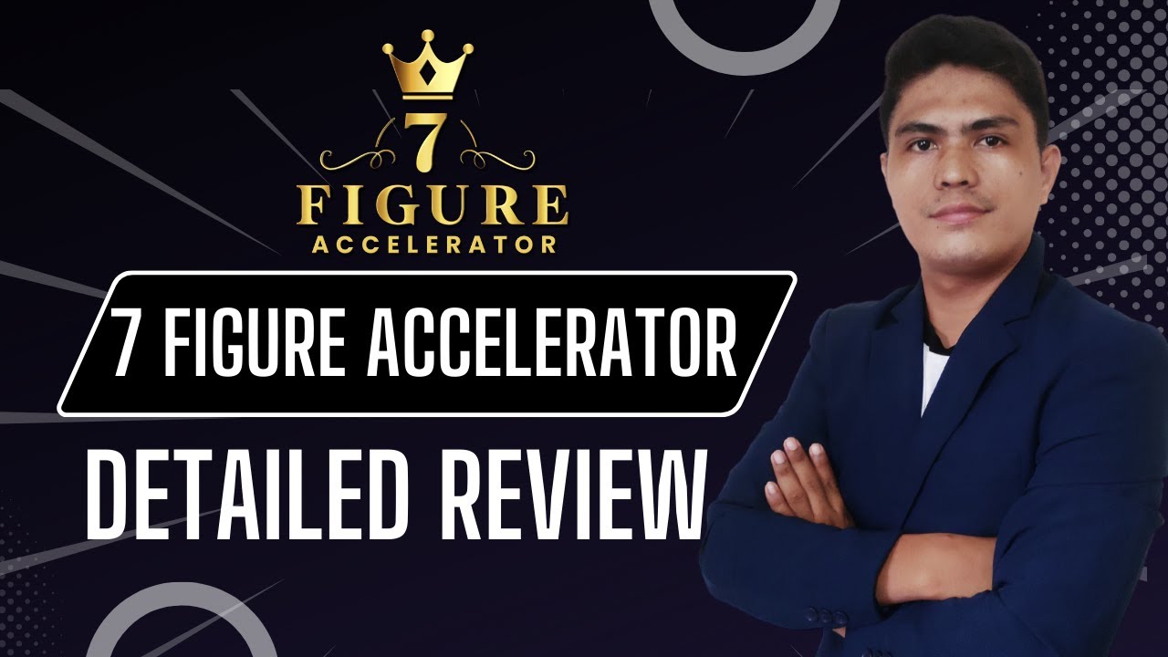 7 Figure Accelerator Review - What you need to know + Detailed & Honest ...