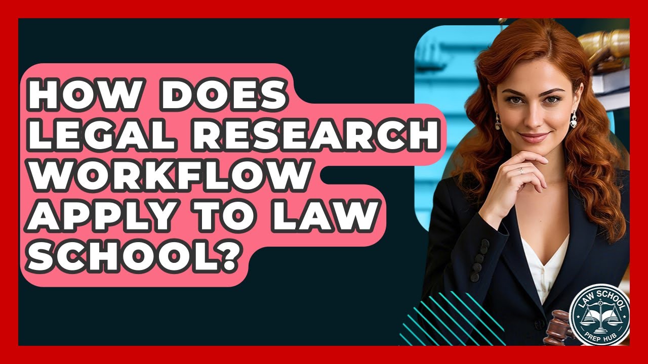 How Does Legal Research Workflow Apply To Law School? - Law School Prep ...