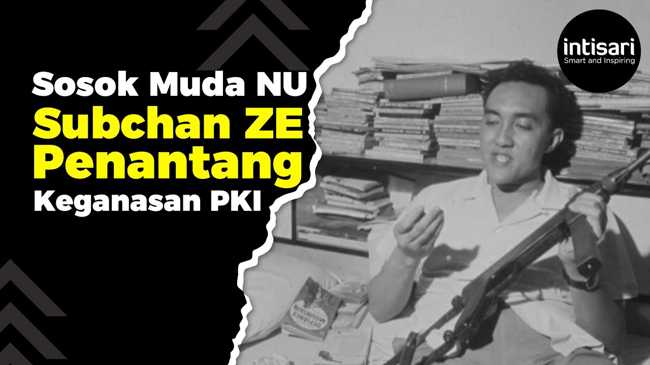 Subchan ZE: Tokoh Muda Progresif NU yang Dihapus Sejarah - YouTube