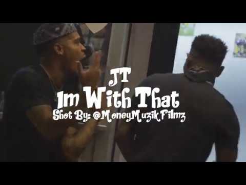 JT - Im With That (Official Music Video) "Shot By @MoneyMuzikFilmz ...